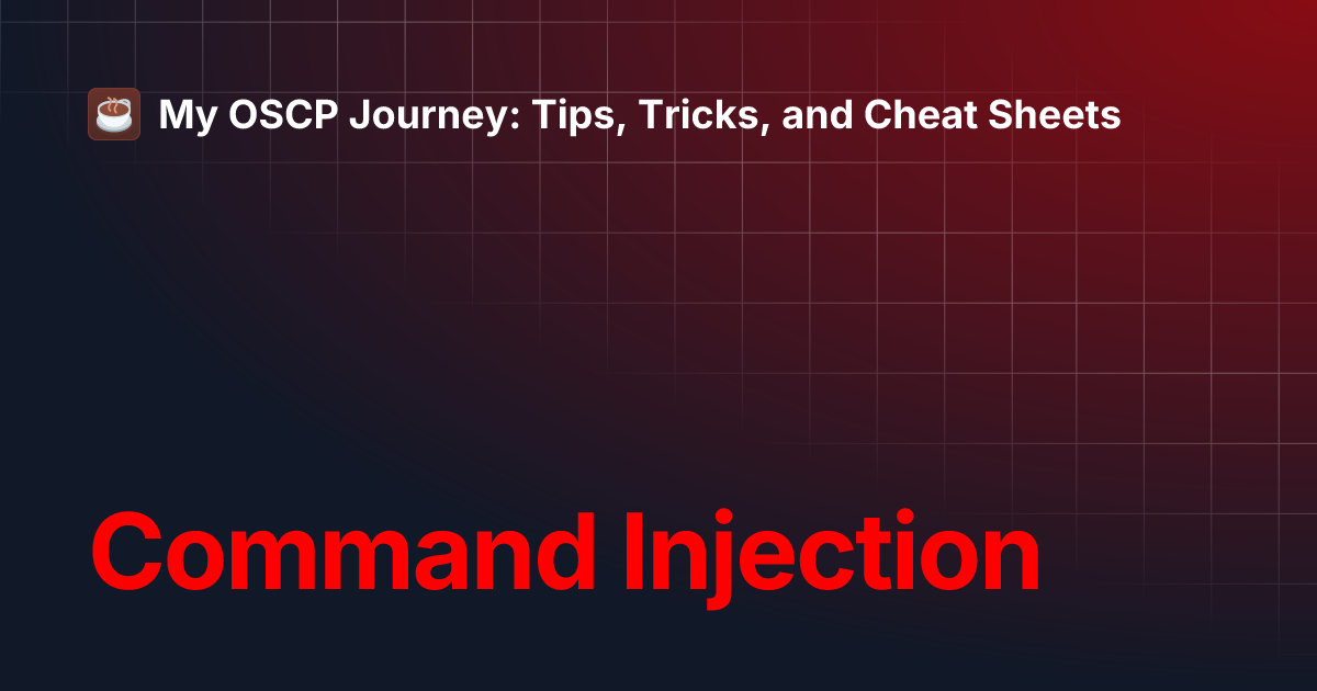 Command Injection | My OSCP Journey: Tips, Tricks, and Cheat Sheets